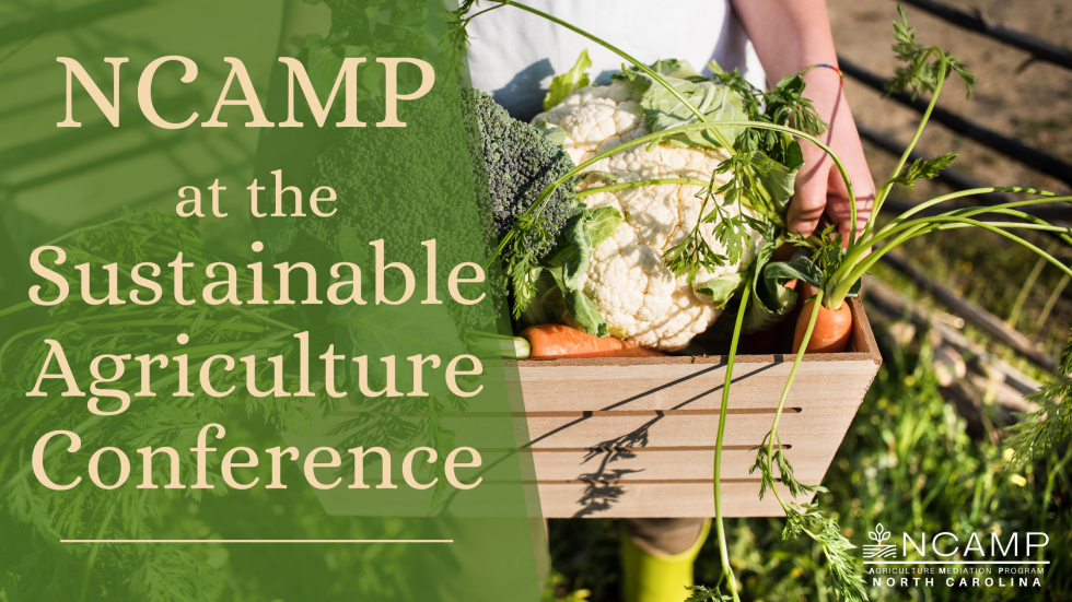 NCAMP at the Annual Sustainable Agriculture Conference | NCAMP and FARMVA Agricultural Mediation