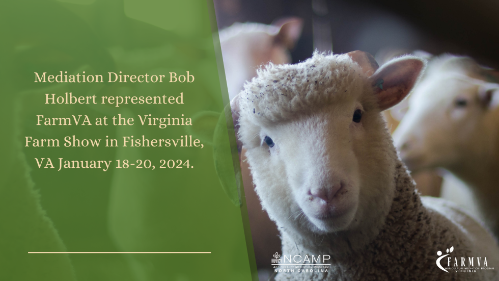 Mediation Director Bob Holbert represented FarmVA at the Virginia Farm Show in Fishersville, VA ...